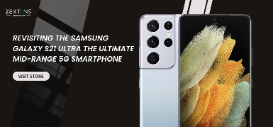 Revisiting the Samsung Galaxy S21 Ultra The Ultimate Mid-Range 5G ...