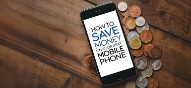 How to Save Money on Your Next Mobile Phone